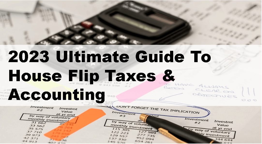 2023 ultimate guide to house flip taxes and accounting